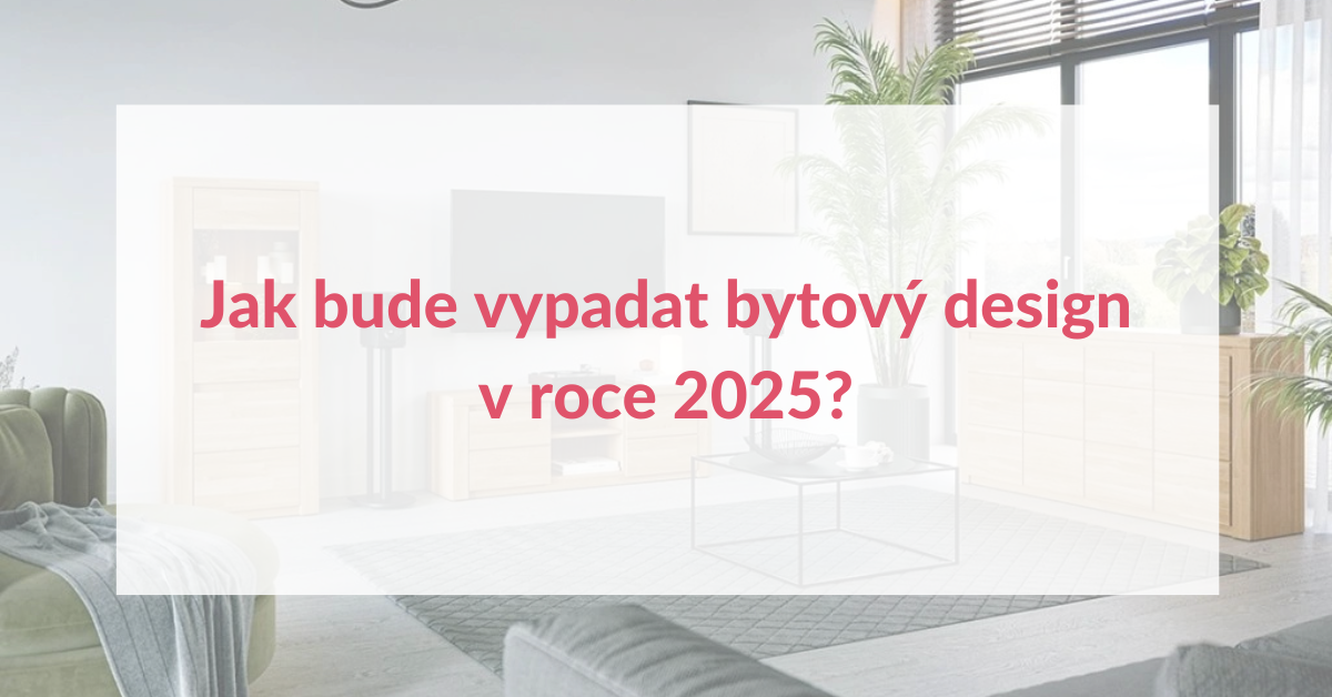 Bytový Design v Roce 2025 - Nové Trendy pro Váš Domov | Massivo.cz