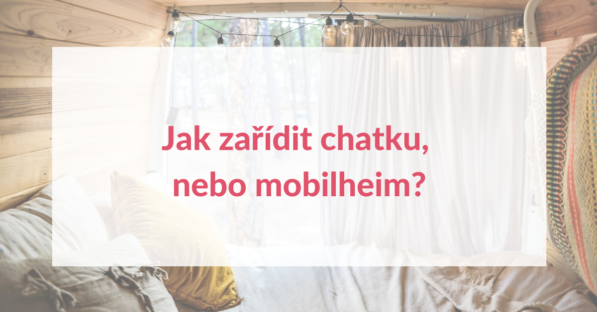 Tipy na zařízení malé chaty pro Pohodlné Bydlení | Massivo.cz